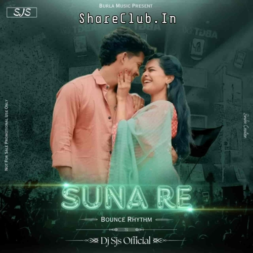 SUNA RE (BOUNCE RHYTHM) DJ SJS OFFICIAL FINAL Mp3 Song Download ...
