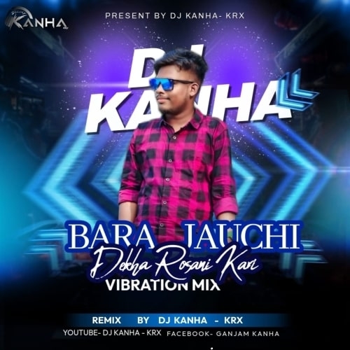 BARA JAUCHI DEKHA (VIBRATION MIX) DJ KANHA KRX Mp3 Song Download ...