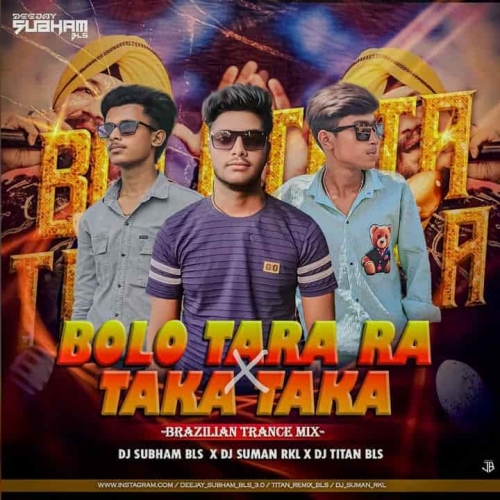 BOLO TARA RA X TAKA TAKA BRAZILIAN (TRANCE MIX) DJ SUBHAM BLS X DJ ...