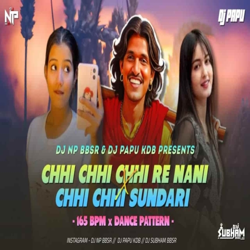 Chhi Chhi Chhi Re Nani X Chhi Chhi Sundari (Dance Pattern) Dj Np Bbsr X Dj Papu Kdb Mp3 Song ...