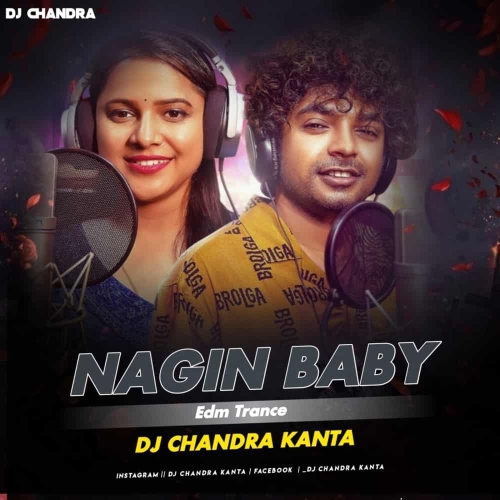 Nagin Baby Mantu Chhuria (Edm Trance) Dj Chandra Kanta Dsp Mp3 Song Download - ShareClub.In