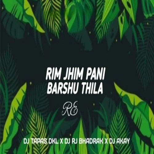 Rim Jhim Pani Barsu Thila (Edm Tapori Trance Mix) Dj Rj Bhadrak X Dj Tapas X Dj A Kay Bhadrak ...