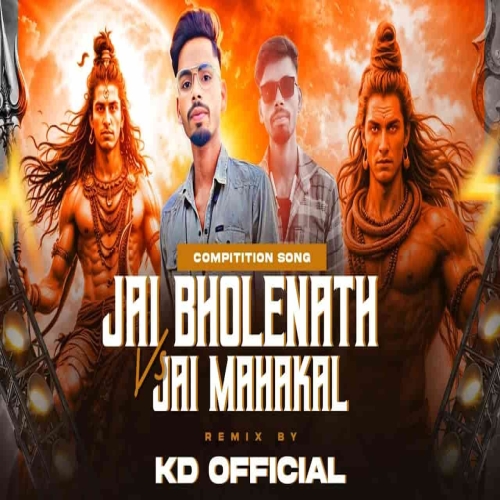 DJ COMPETITION JAI BHOLENATH VS JAI MAHAKAL REMIX BY KD OFFICIAL Mp3 Song Download - ShareClub.In