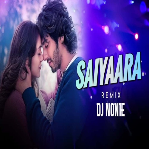 Saiyaara (Title Song) Edm Drop Remix Dj Nonie Mp3 Song Download ...