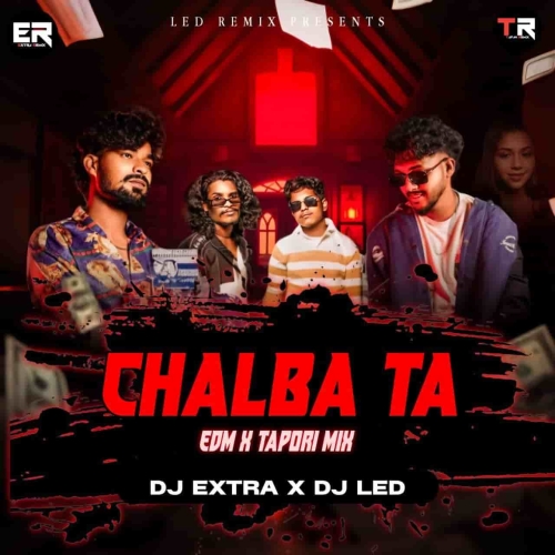 CHALBAA TA (EDM x CG TAPORI) DJ LED X DJ EXTRA OFFICIAL Mp3 Song Download - ShareClub.In