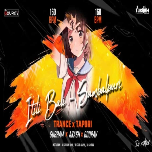 Itili Bali (Sambalpuri Trance Tapori Mix) Dj Subham Bbsr x Dj Akash x ...