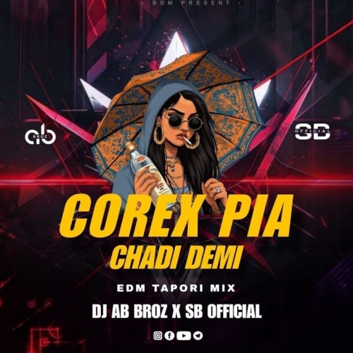 Corex Pia Chadi Demi (Edm Tapori Mix) Dj Ab Broz X Sb official Mp3 Song ...